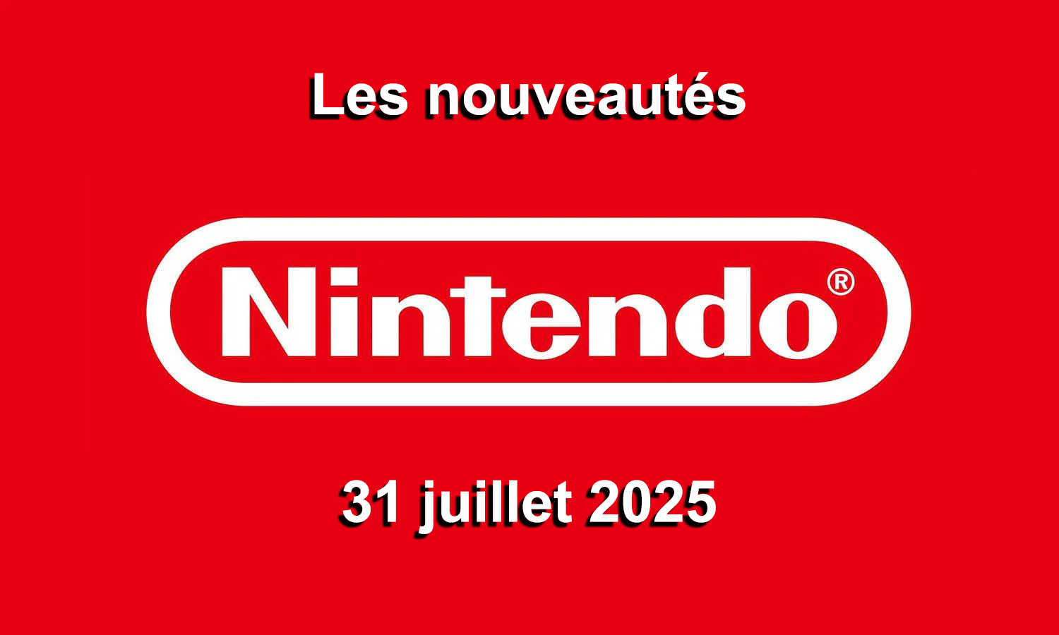 Les nouveautés Nintendo du 31 juillet 2025